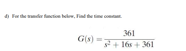 Solved d) For the transfer function below. Find the time | Chegg.com