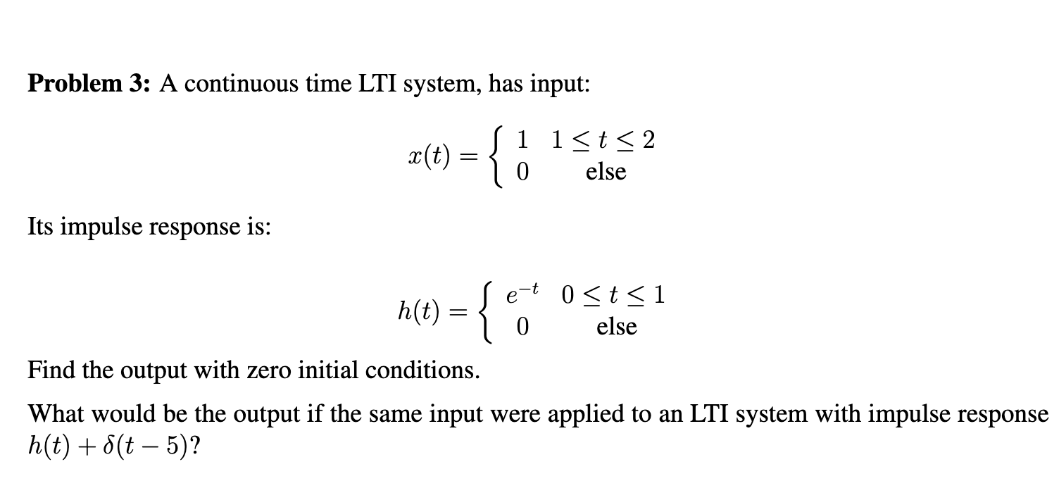 Solved Problem 3: A continuous time LTI system, has input: | Chegg.com