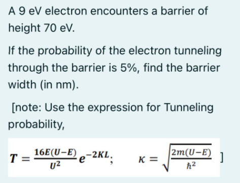 Solved A 9eV electron encounters a barrier of height 70eV. | Chegg.com