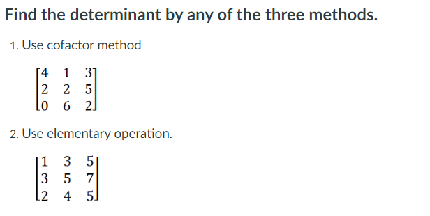 Solved Find the determinant by any of the three methods. 1. | Chegg.com