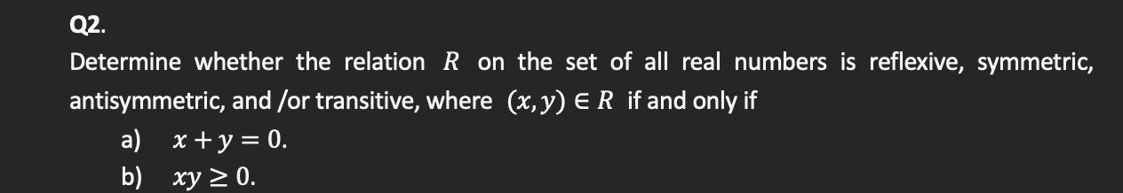 Solved Q2. Determine whether the relation R on the set of | Chegg.com