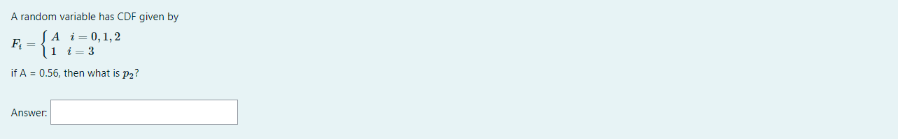 Solved A random variable has CDF given by Fi={A1i=0,1,2i=3 | Chegg.com