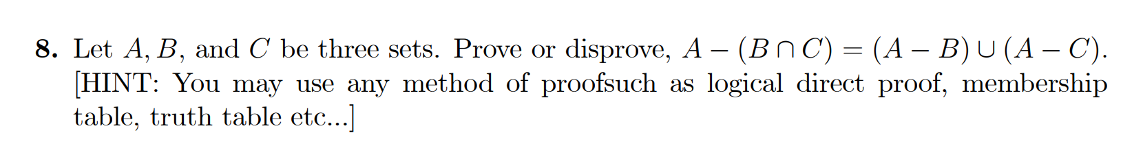 Solved 8. Let A,B, and C be three sets. Prove or disprove, | Chegg.com