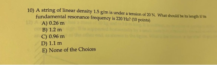 Solved 10) A string of linear density 1.5 g/m is under a | Chegg.com
