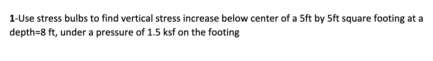 Solved 1-Use stress bulbs to find vertical stress increase | Chegg.com