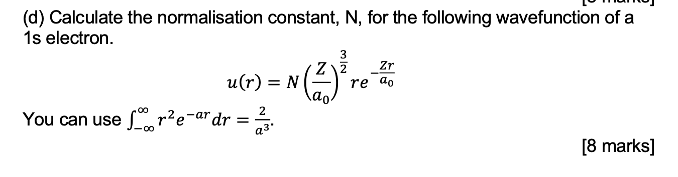 Solved (d) Calculate the normalisation constant, N, for the | Chegg.com