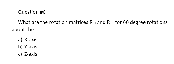 Solved Question #6 What are the rotation matrices R01 and R1 | Chegg.com