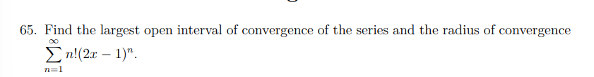 Solved 65. Find the largest open interval of convergence of | Chegg.com