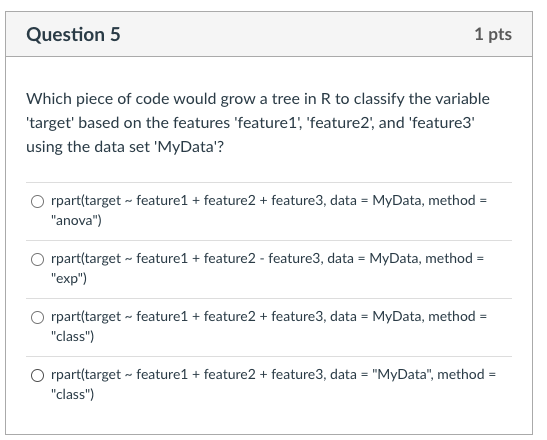Solved Which piece of code would grow a tree in R to | Chegg.com