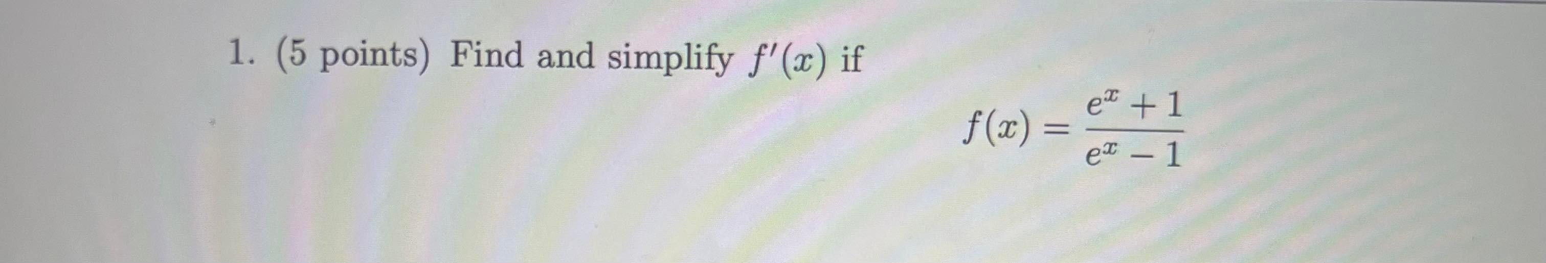 Solved 1. (5 points) Find and simplify f′(x) if | Chegg.com