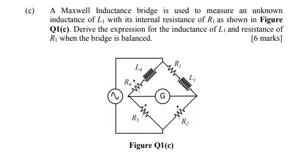 Solved (c) A Maxwell Inductance bridge is used to measure an | Chegg.com