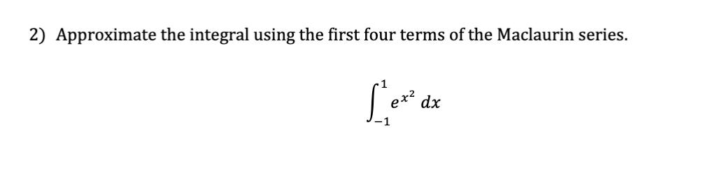 Solved 2) Approximate the integral using the first four | Chegg.com