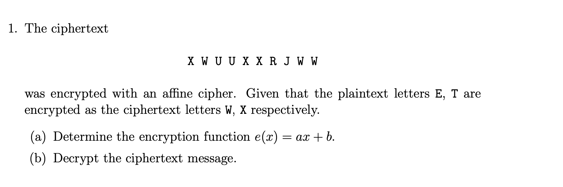Solved 1. The ciphertext X W U U X XR J W W was encrypted | Chegg.com