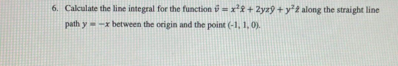 Solved 6. Calculate the line integral for the function | Chegg.com