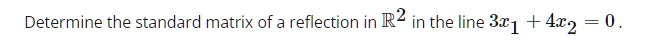 Solved Determine the standard matrix of a reflection in R2 | Chegg.com