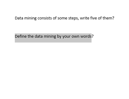 Solved Data mining consists of some steps, write five of | Chegg.com