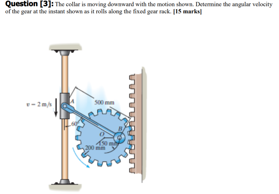 Solved Question [3]: The collar is moving downward with the | Chegg.com