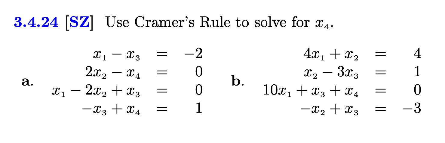 Solved 3.4.24 [SZ] Use Cramer's Rule to solve for x4. a. | Chegg.com