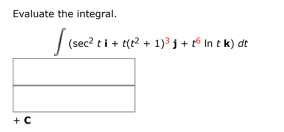 Solved Evaluate the integral. (sec2 ti + t(t2 + 1)3 j + t6 | Chegg.com