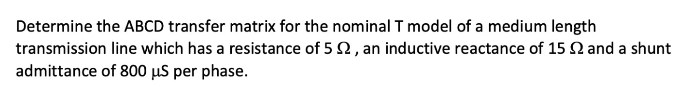 Solved Determine the ABCD transfer matrix for the nominal T | Chegg.com