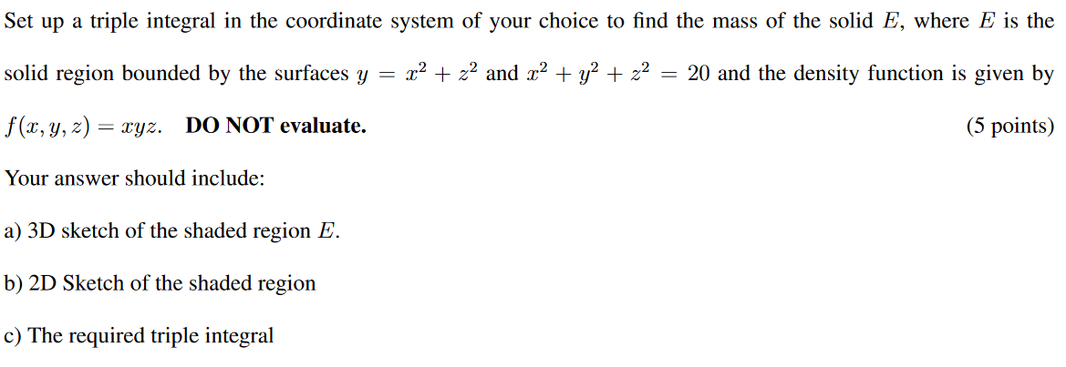 Solved Set up a triple integral in the coordinate system of | Chegg.com