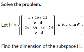 Solved Solve the problem. Let H = a + 2b + 20 c+d -3a - 6b+ | Chegg.com