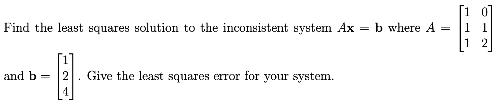 Solved Find the least squares solution to the inconsistent | Chegg.com
