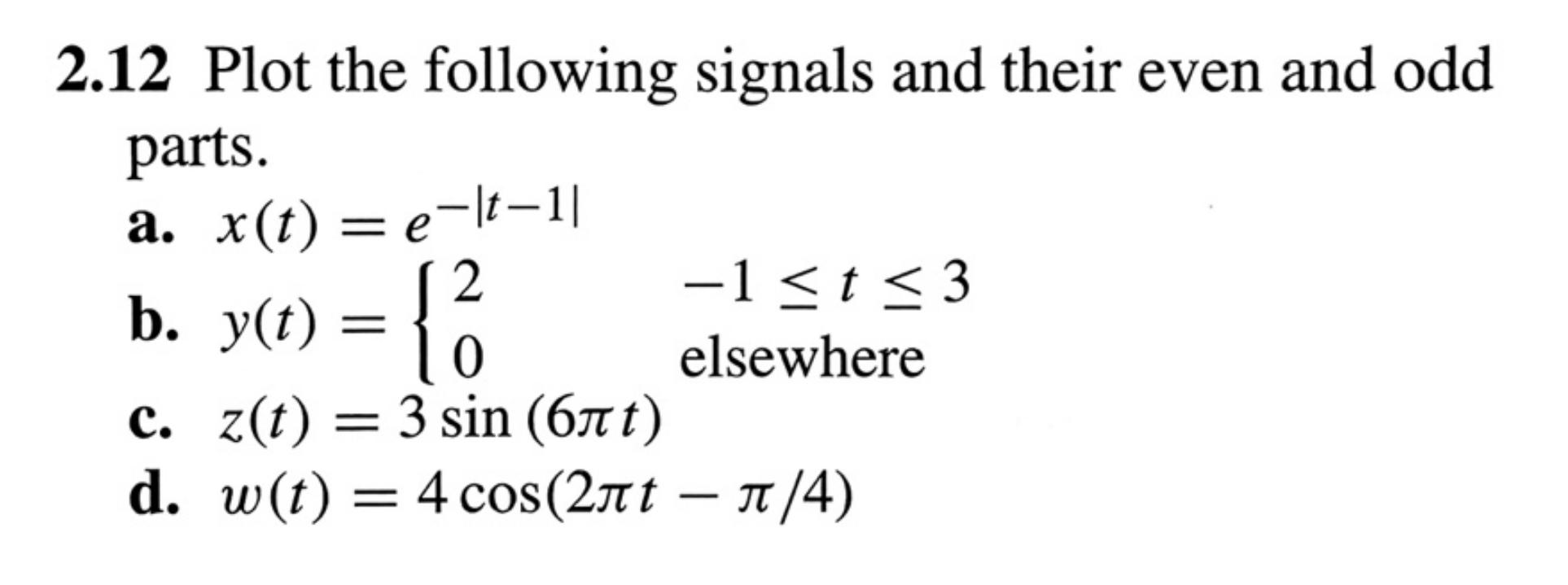 Solved 2.12 Plot the following signals and their even and | Chegg.com