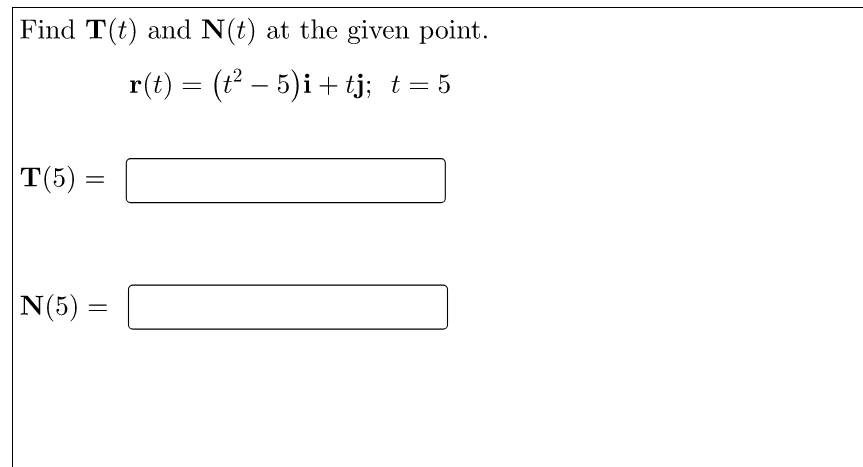 Solved Find T(t) and N(t) at the given point. r(t) = (t? – | Chegg.com
