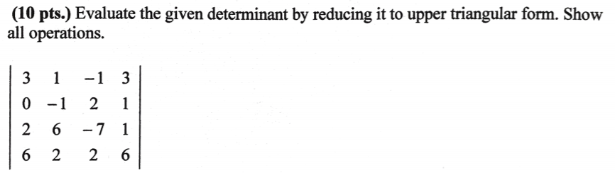 Solved (10 pts.) Evaluate the given determinant by reducing | Chegg.com