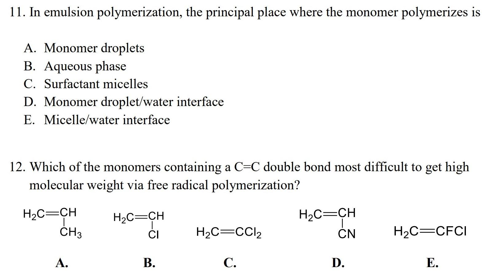 Solved 11. In emulsion polymerization, the principal place | Chegg.com