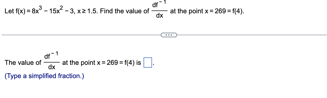 Solved Let f(x)=8x3−15x2−3,x≥1.5. Find the value of dxdf−1 | Chegg.com