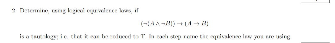 Solved 2. Determine, using logical equivalence laws, if | Chegg.com