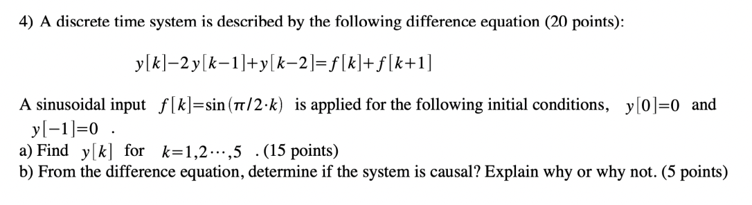 Solved 4) A discrete time system is described by the | Chegg.com