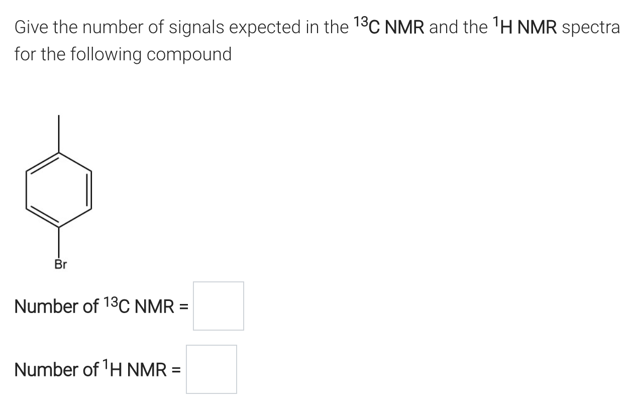 Solved Give the number of signals expected in the 13C NMR | Chegg.com