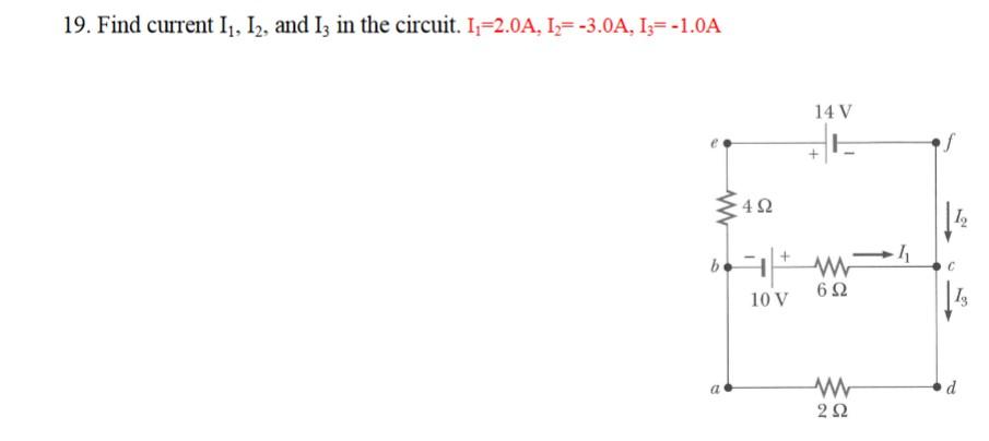 Solved 19. Find current I1,I2, and I3 in the circuit. I1=2.0 | Chegg.com