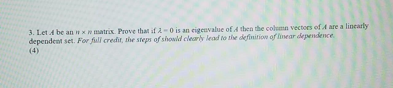 Solved 3. Let A be an nxn matrix. Prove that if 1 = 0 is an | Chegg.com