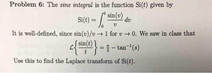 Solved Problem 6: The sine integral is the function Si(t) | Chegg.com