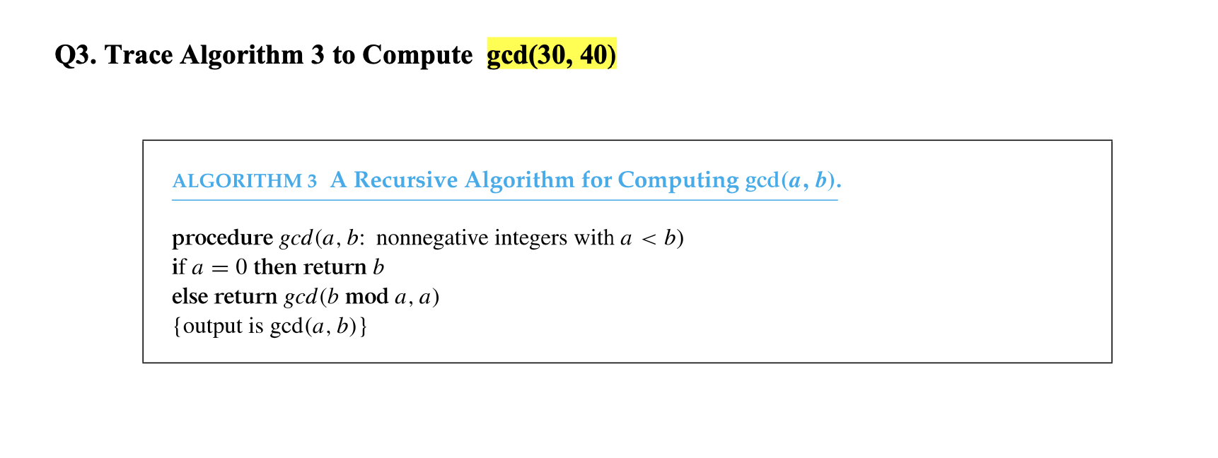 Solved Q3. Trace Algorithm 3 to Compute gcd(30, 40) | Chegg.com