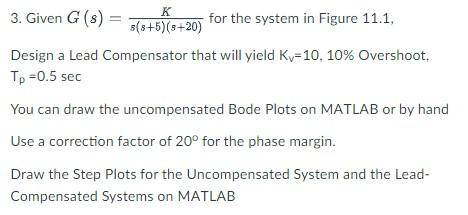 Solved 3. Given G(s)=s(s+5)(s+20)K for the system in Figure | Chegg.com