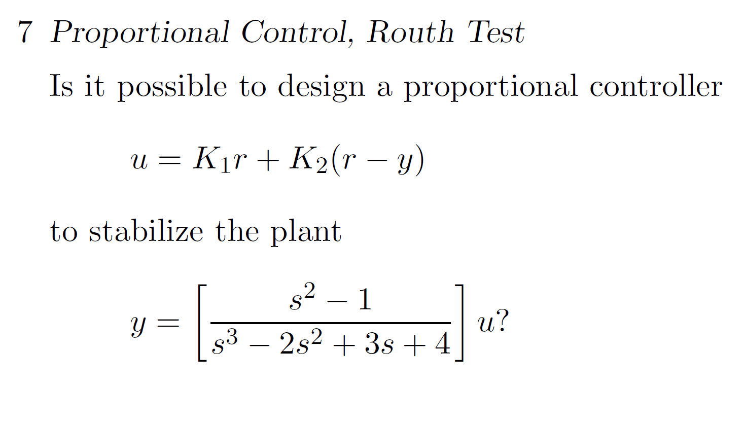 Solved 7 Proportional Control, Routh Test Is it possible to | Chegg.com