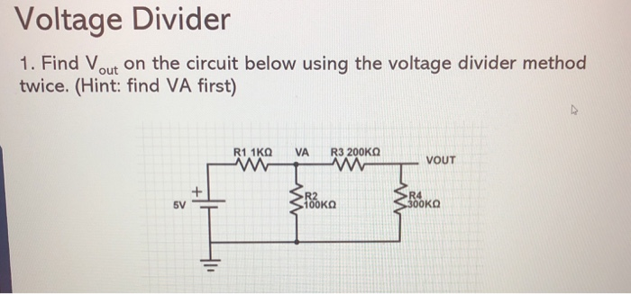 Solved Voltage Divider 1. Find Vout on the circuit below | Chegg.com