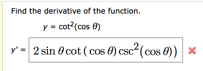 Solved Find the derivative of the function. y = cot2(cos ) | Chegg.com