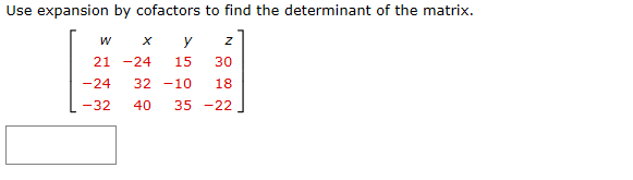 Solved Use expansion by cofactors to find the determinant of | Chegg.com