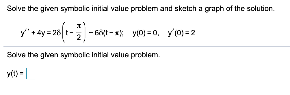 Solved Solve the given symbolic initial value problem and | Chegg.com