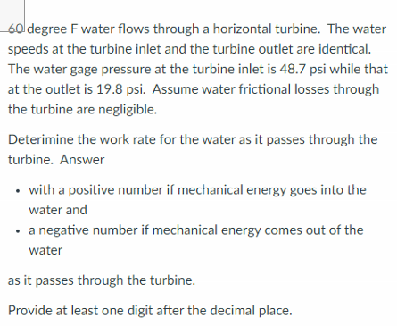 Solved 60 degree F water flows through a horizontal turbine. | Chegg.com