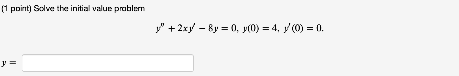 Solved (1 point) Solve the initial value problem y" + 2xy' – | Chegg.com