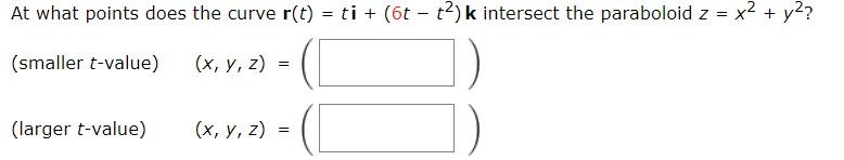 Solved At what points does the curve r(t) = ti + (6t – t²) k | Chegg.com