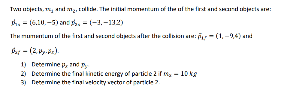 Solved Two objects, m1 ﻿and m2, ﻿collide. The initial | Chegg.com