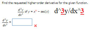 Solved Find the requested higher-order derivative for the | Chegg.com